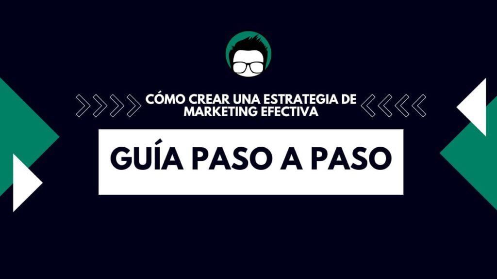 Cómo crear una estrategia de marketing efectiva: guía paso a paso ...